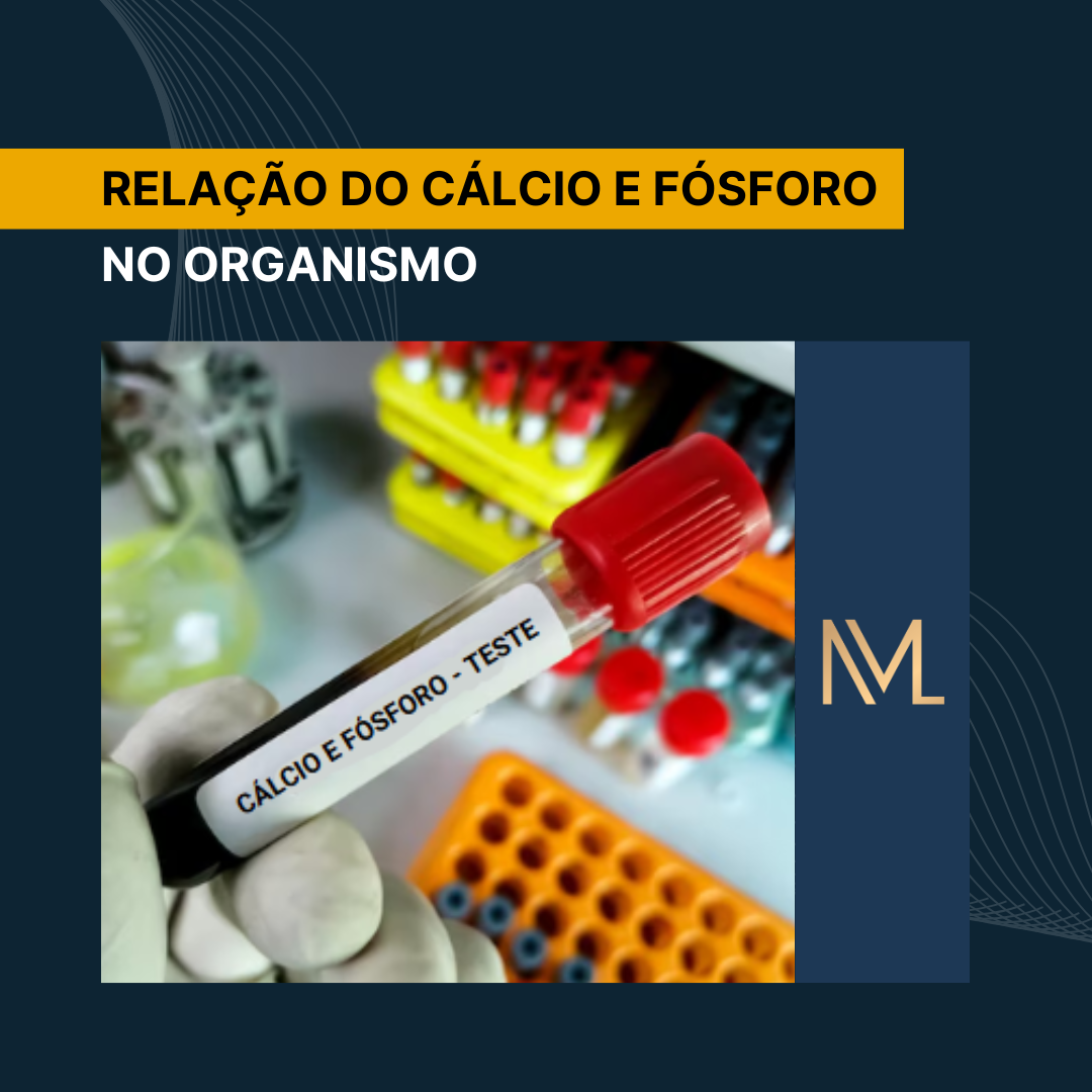 RELAÇÃO DO CÁLCIO E FÓSFORO NO ORGANISMO - INML