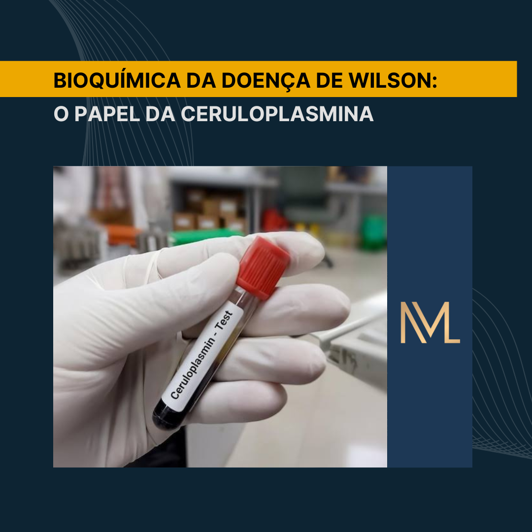 Bioquímica da Doença de Wilson: o papel da ceruloplasmina - INML